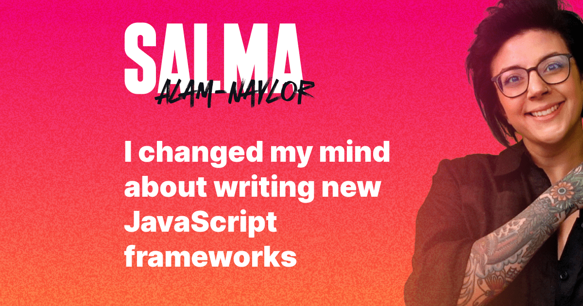 I changed my mind about writing new JavaScript frameworks I changed my mind about writing new JavaScript frameworks